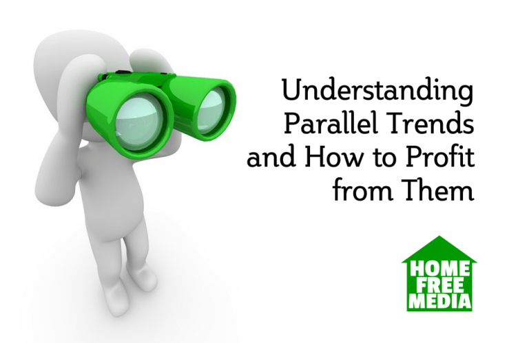 Understanding Parallel Trends and How to Profit from Them – HomeFreeMedia